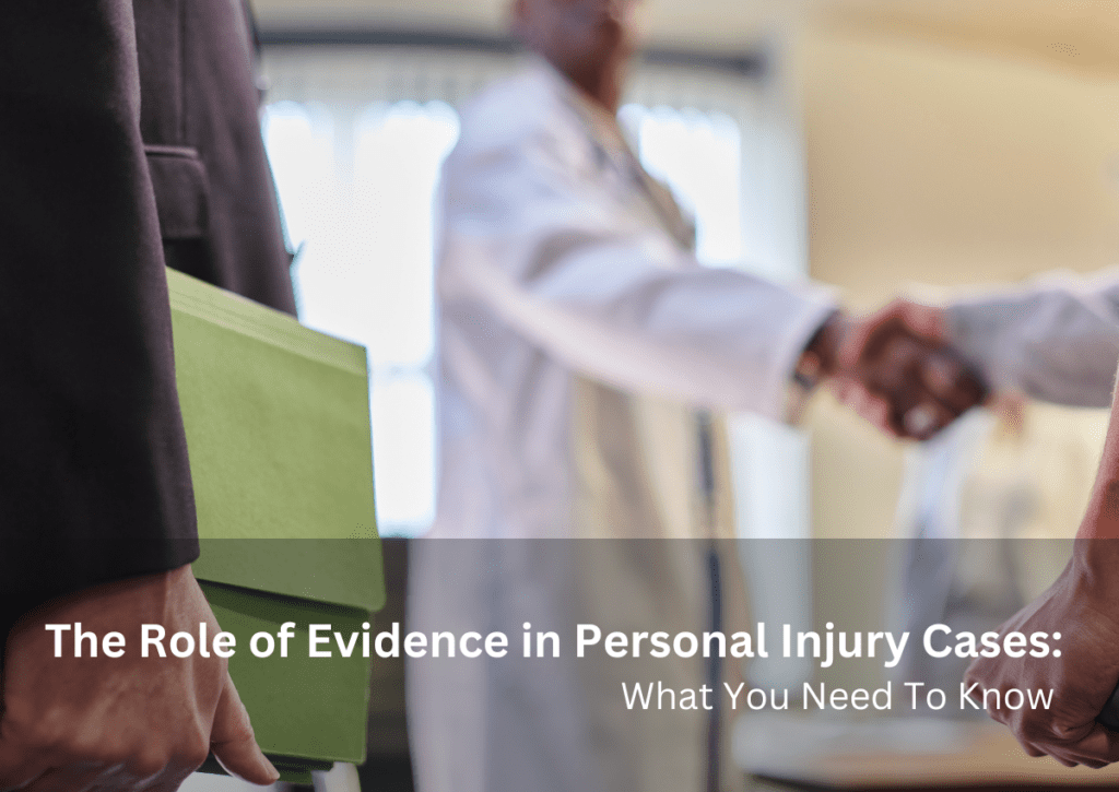 The Role of Evidence in Personal Injury Cases: What You Need to Know